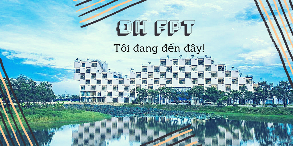 FPTU - Tôi đang đến đây | Trường Đại học FPT