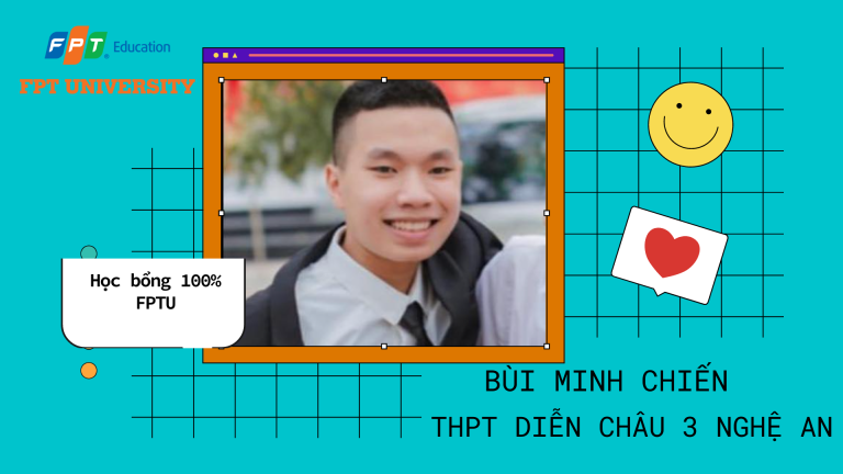 Bùi Minh Chiến - Chinh phục học bổng 100% ĐH FPT vì đam mê trở thành ...