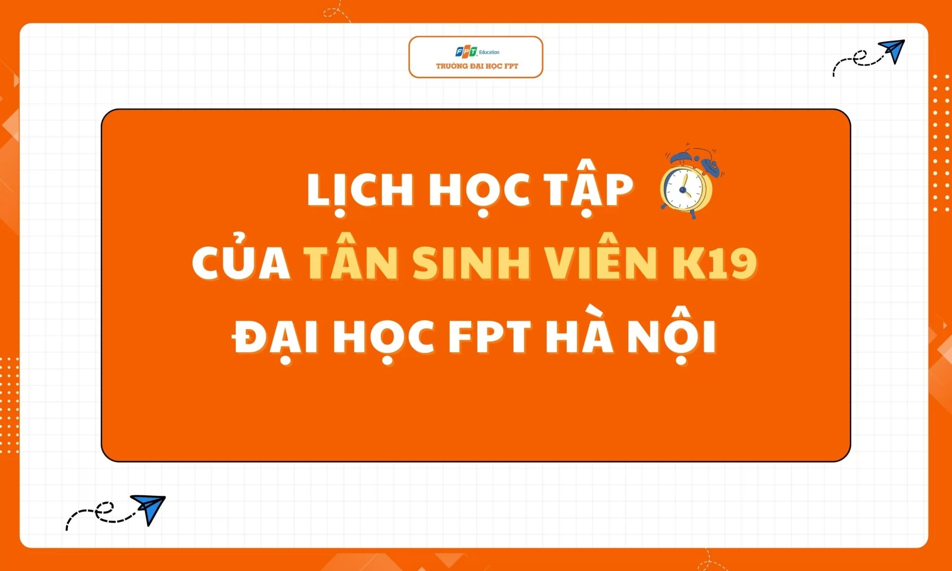 Thông Báo Lịch Tựu Trường Của Tân Sinh Viên K19 Tại Trường Đại Học Fpt Trường Đại Học Fpt